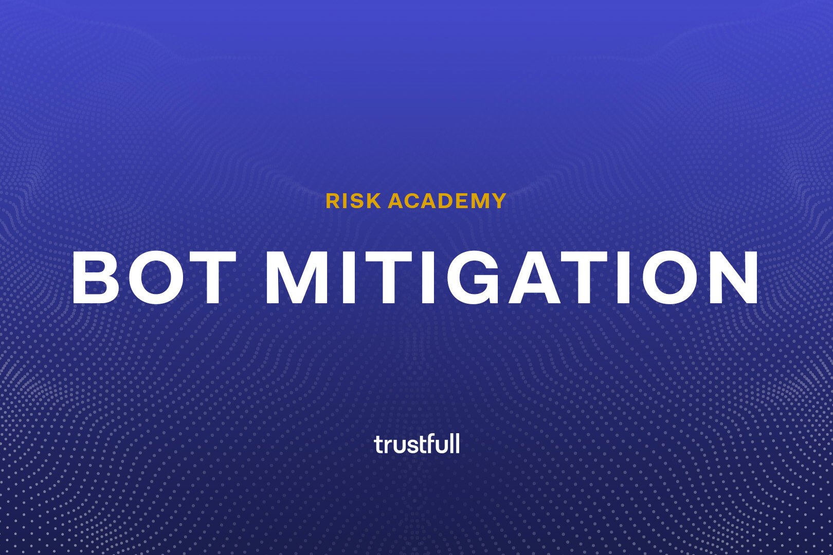 What Is Bot Mitigation and How Can Your Industry Benefit?